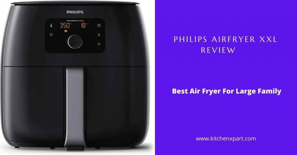 Philips Air Fryer XXL Review – [Premium Air Fryer]